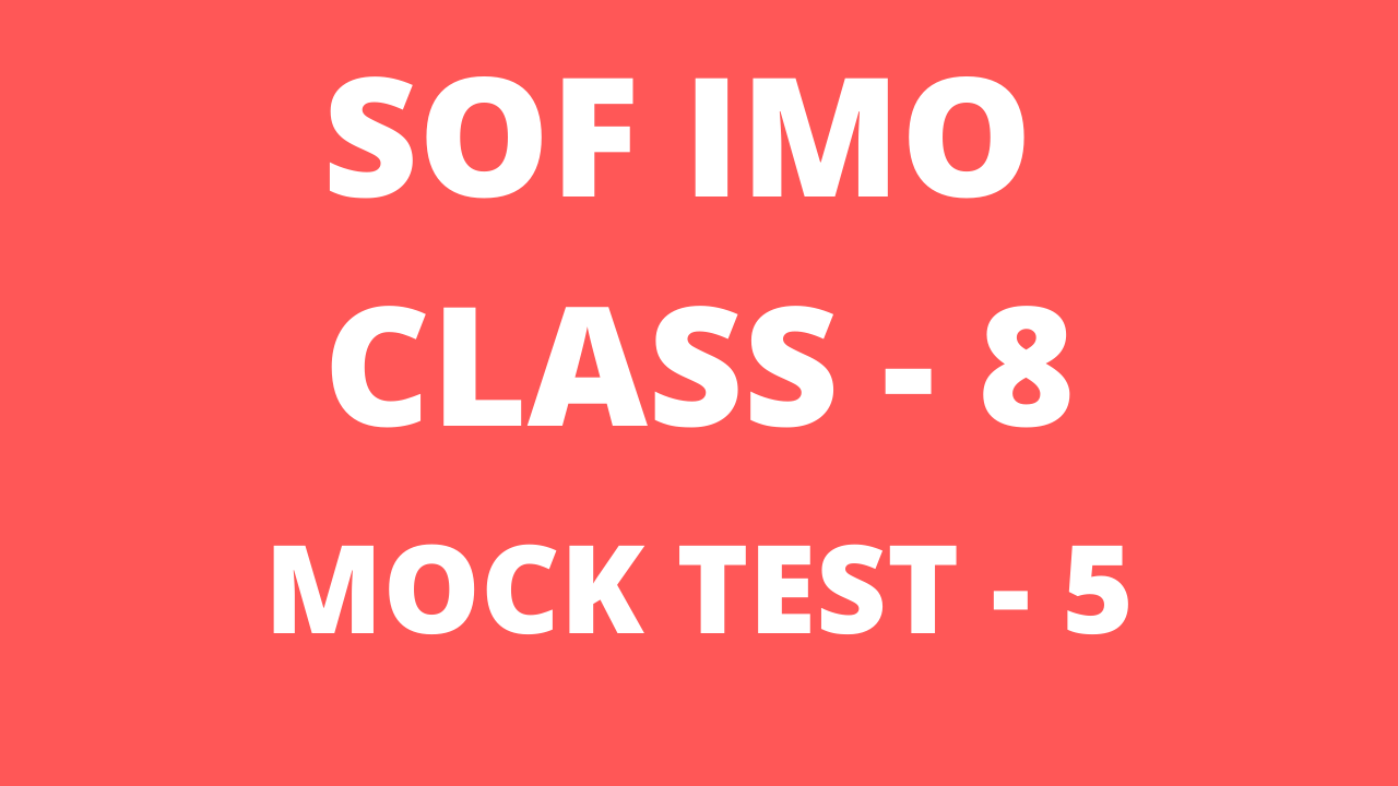 IMO MOCK TEST FOR CLASS 8 IMO CLASS 8 MOCK TEST imo-mock-test-for-class-8-imo-class-8-mock-test