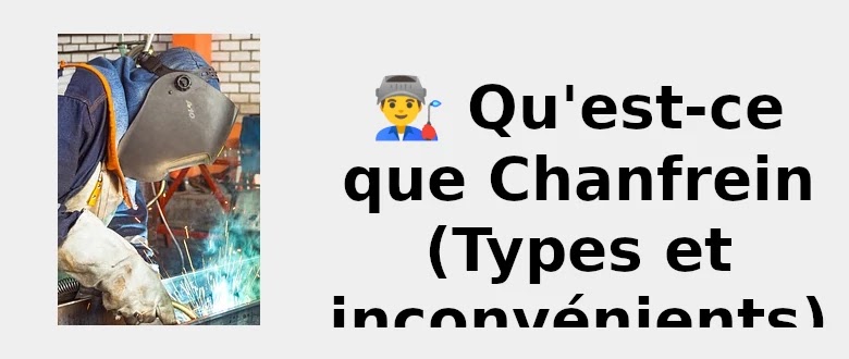 Qu'est-ce que Chanfrein 👨‍🏭 (Types et inconvénients) 2022