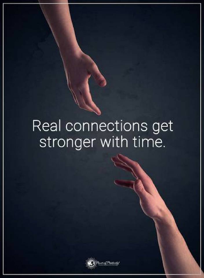 Real Connections get stronger with time. - Quotes
