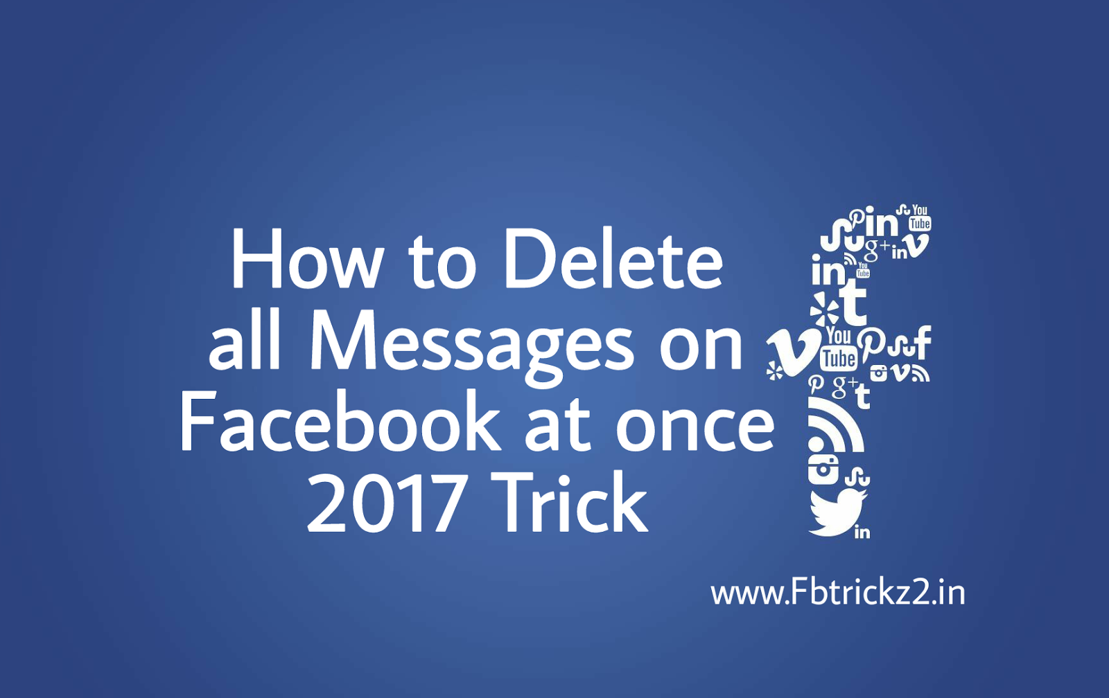 How To Delete All Messages On Facebook At Once 2017 FbTrickz2 in Tips N Tuts Tips Tricks How To Delete All Messages On Facebook At Once 2017 FbTrickz2 in Tips N Tuts Tips Tricks