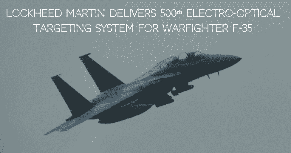 Lockheed Martin Delivers 500ᵗʰ Electro-Optical Targeting System for F-35