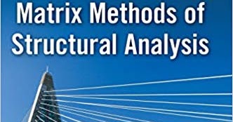Matrix Methods of Structural Analysis