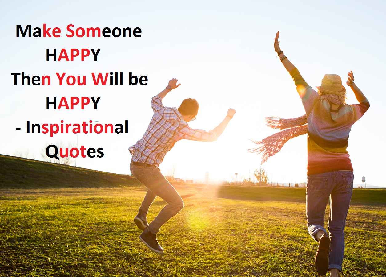 Make Someone Happy - Inspirational Quotes