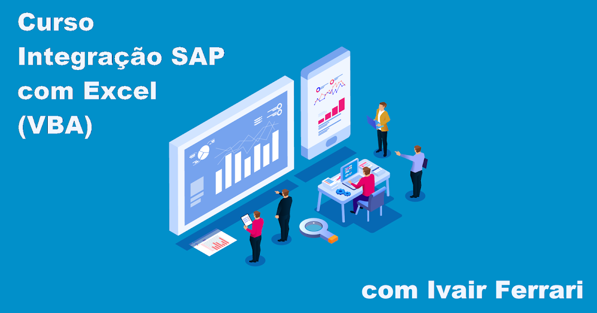 CURSO: Integração SAP com Excel (VBA) | Excelmax Soluções e Controles