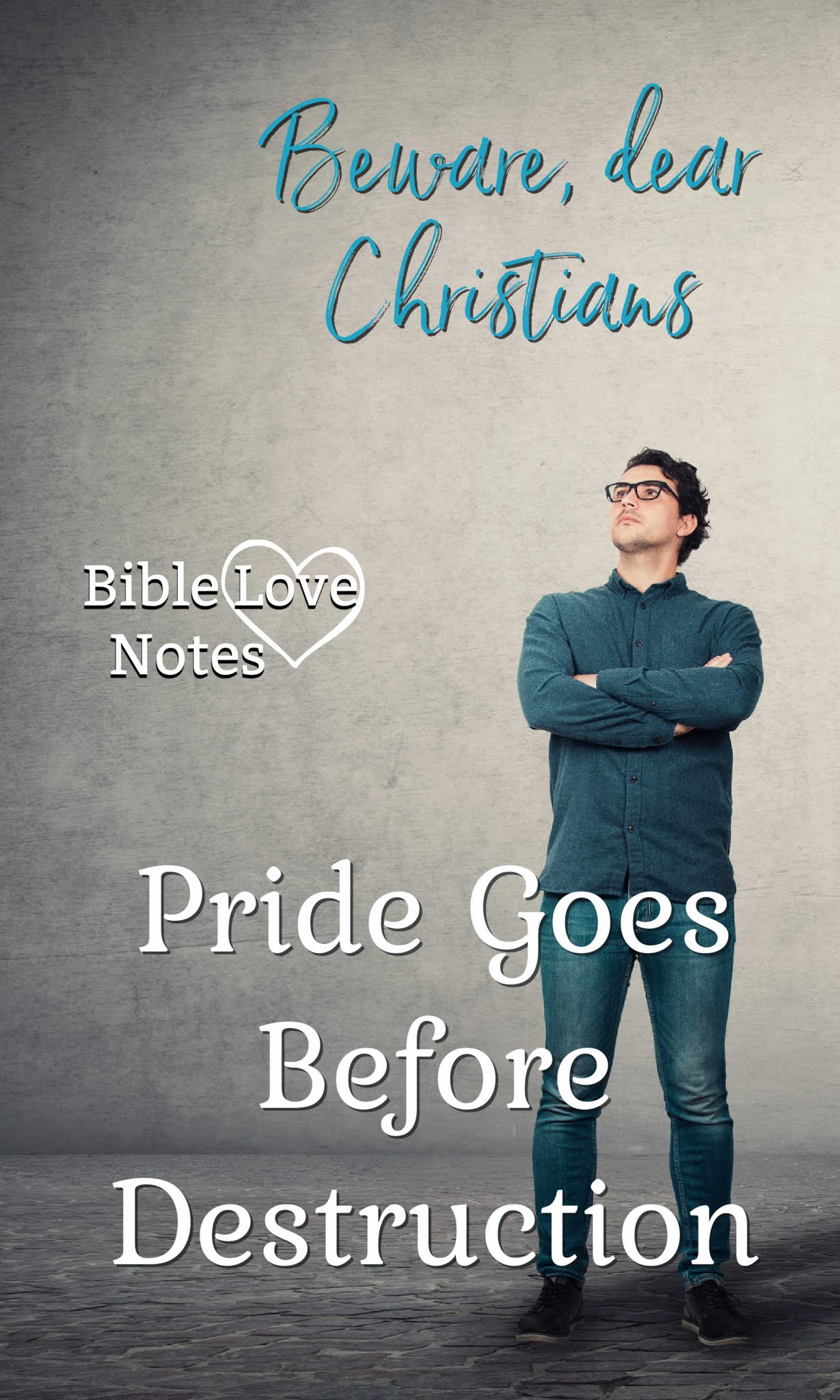Bible Love Notes: Pride Comes Before Destruction