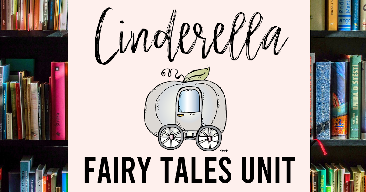 Fairy Tales Unit: Cinderella | Mrs. Bremer's Class