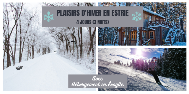 Séjour de plaisirs d'hiver en Estrie (Cantons-de-l'Est)