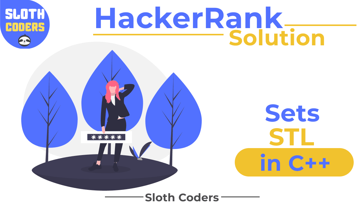 Sets Stl In C Hackerrank Solution Sloth Coders