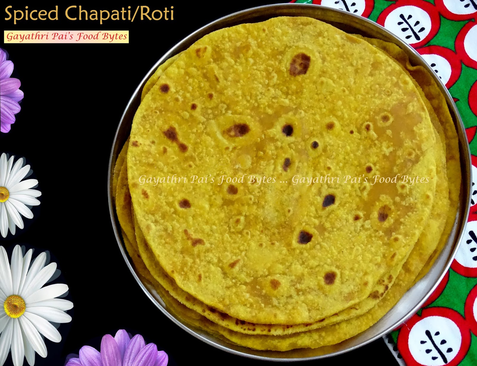 Gayathri Pai's Food Bytes: Spiced Chapati (Roti/ Indian Flat Bread)