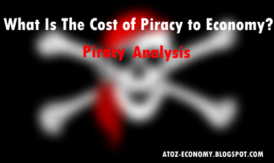 What Is The Cost of Piracy to Economy? ~ AtoZecon