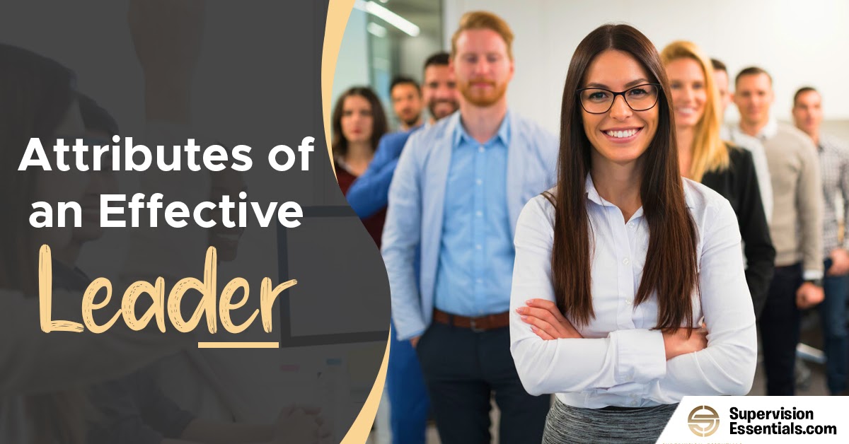 Attributes of an Effective Leader - Supervision Essentials Leadership ...