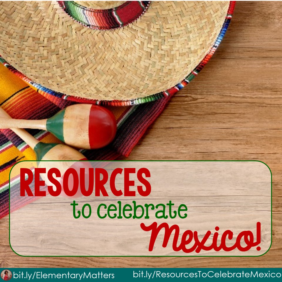 Elementary Matters: Resources to Celebrate Mexico!