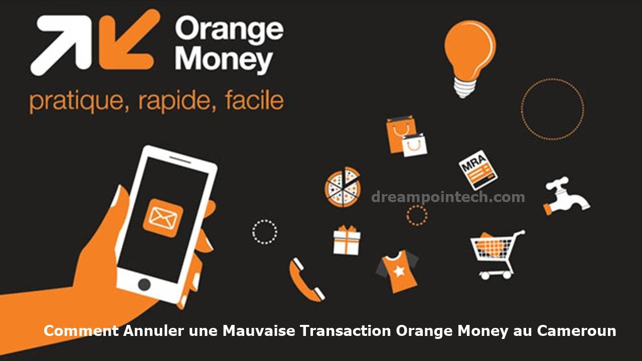 Comment Annuler une Mauvaise Transaction Orange Money au Cameroun