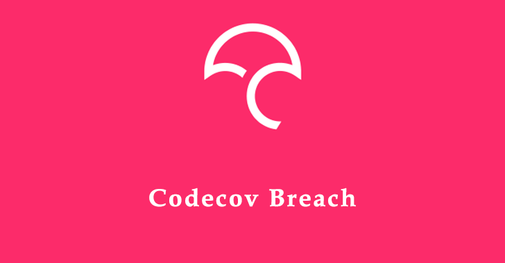 Codecov System Breached Hundreds of Networks Hacked