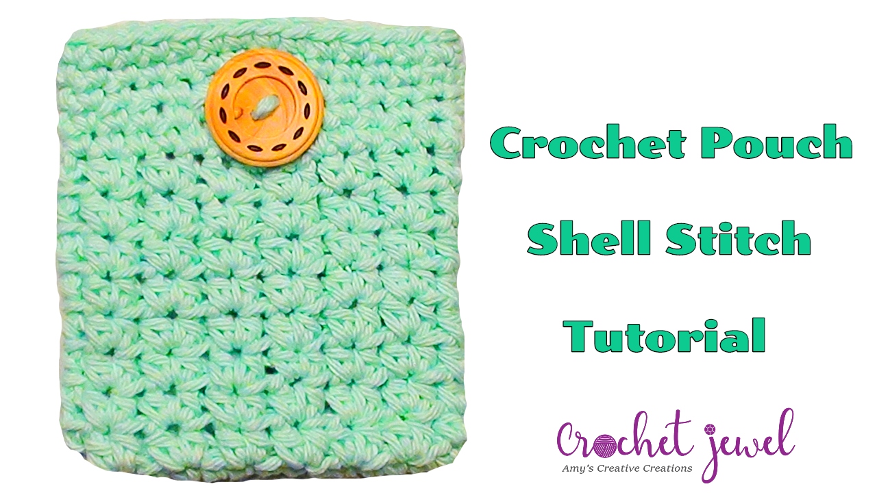 Amy's Crochet Creative Creations: How to Crochet Pouch Shell Stitch ...