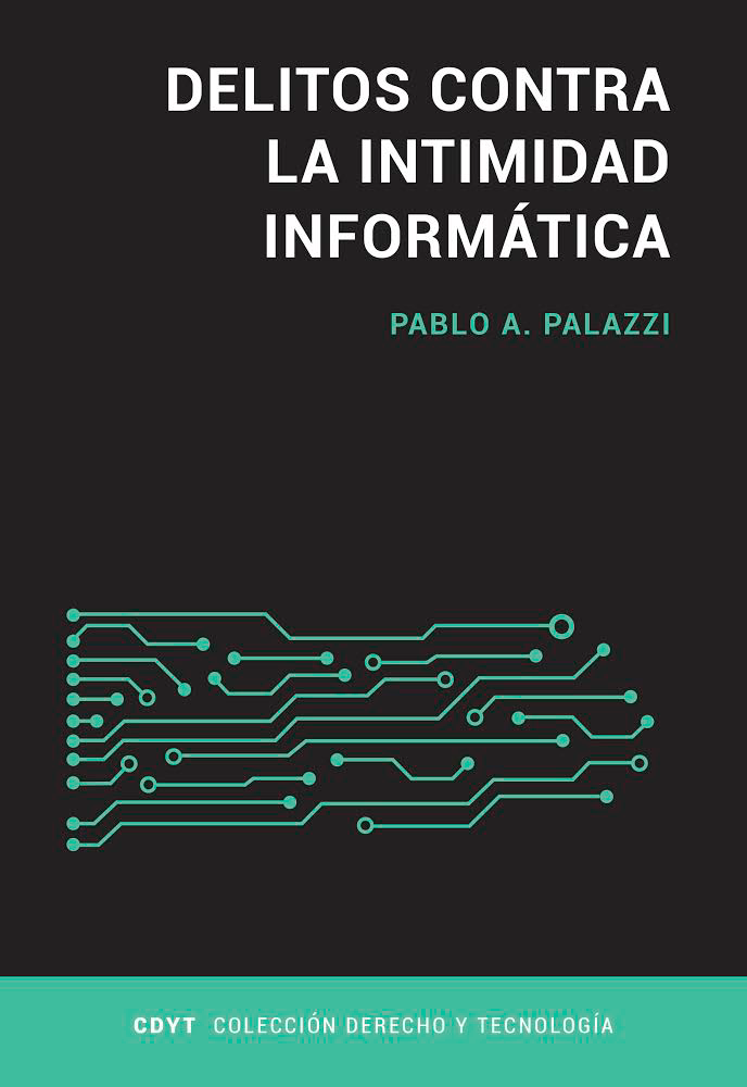 Pablo A. Palazzi: Delitos contra la intimidad informática, de Pablo Palazzi