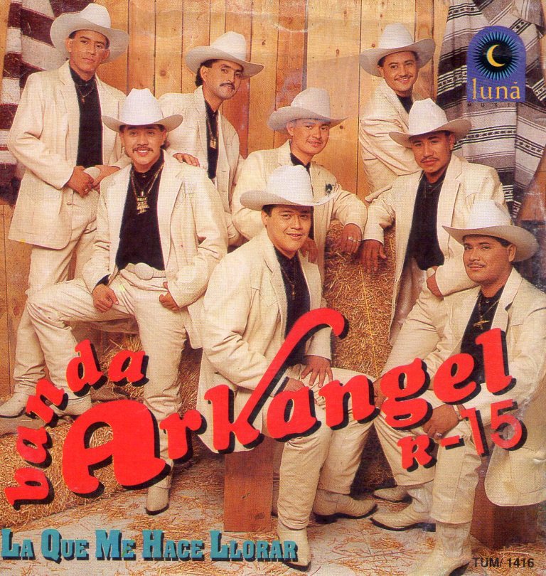 PLANETA MUSICAL: BANDA ARKANGEL R-15 - LA QUE ME HACE LLORAR