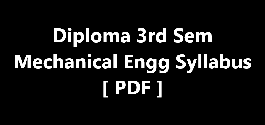 Polytechnic Diploma Mechanical Engineering 3rd Semester Syllabus PDF polytechnic-diploma-mechanical-engineering-3rd-semester-syllabus-pdf