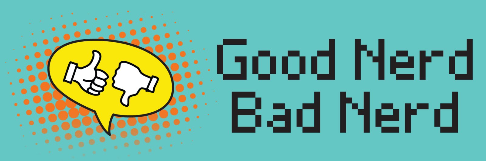 Good Nerd Bad Nerd Weekly Shenanigans