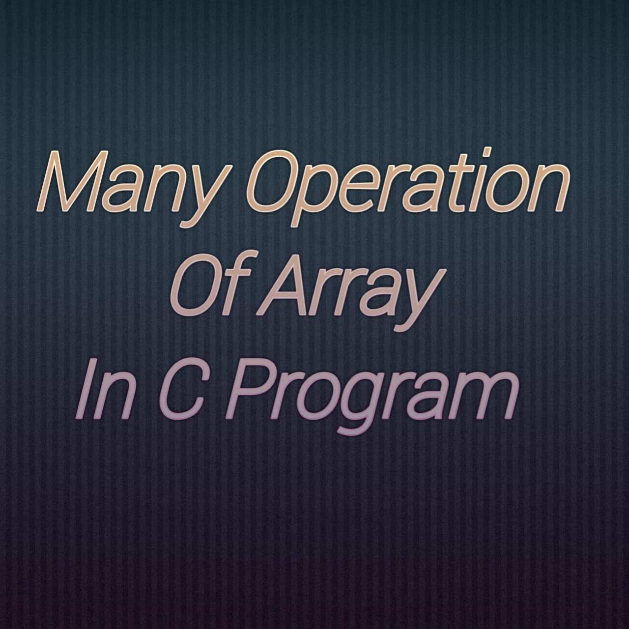 Many Operation Of Array In C Program Many Operation Of Array In C Program