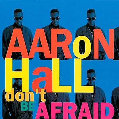 New Jack Times: Aaron Hall - Don't Be Afraid (CDS)