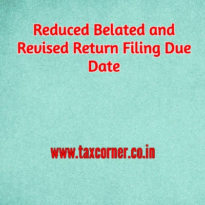 Reduced Belated and Revised Return Filing Due Date