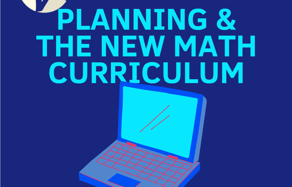 LKDSB Elementary Program Department: Planning & The New Math Curriculum
