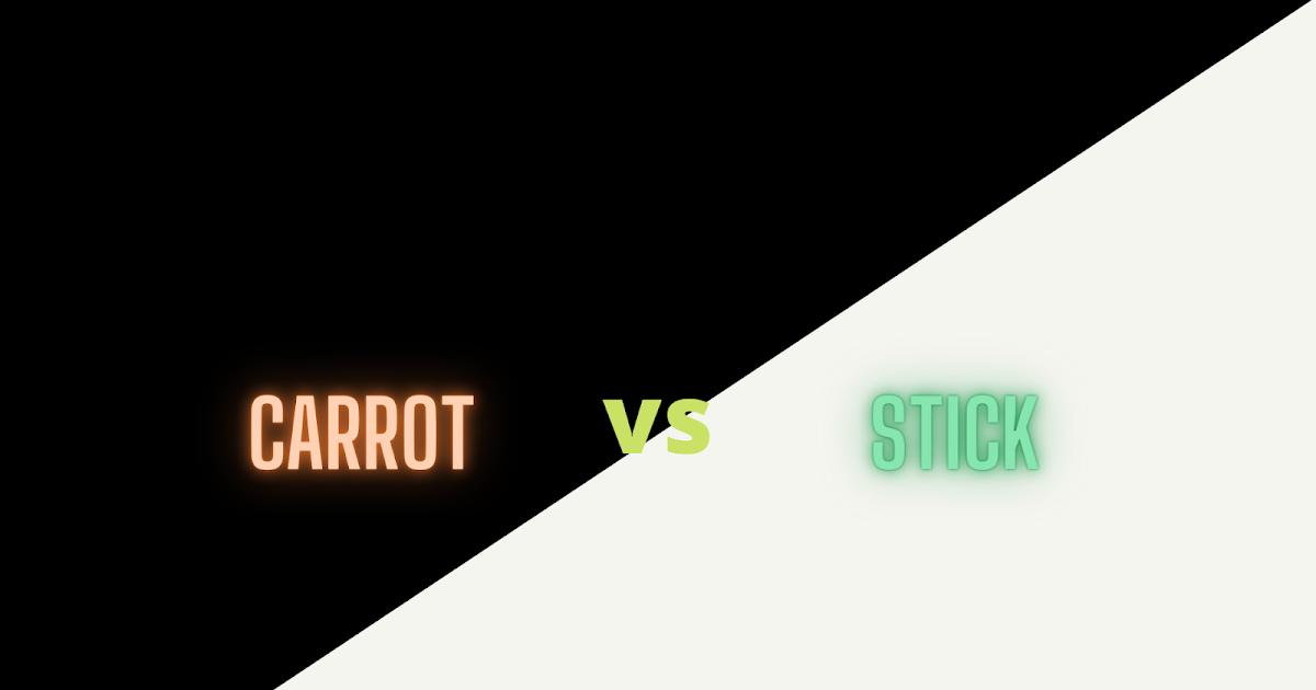 What is carrot and stick motivation theory? With Examples and Implications.