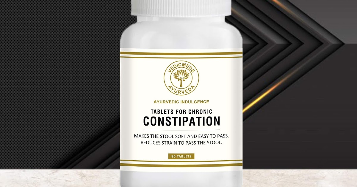 TABLETS FOR CHRONIC CONSTIPATION ~ Vedicmeds Ayurveda