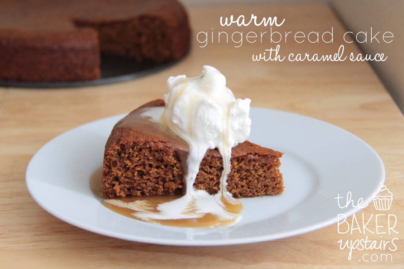 warm gingerbread cake with caramel sauce - The Baker Upstairs