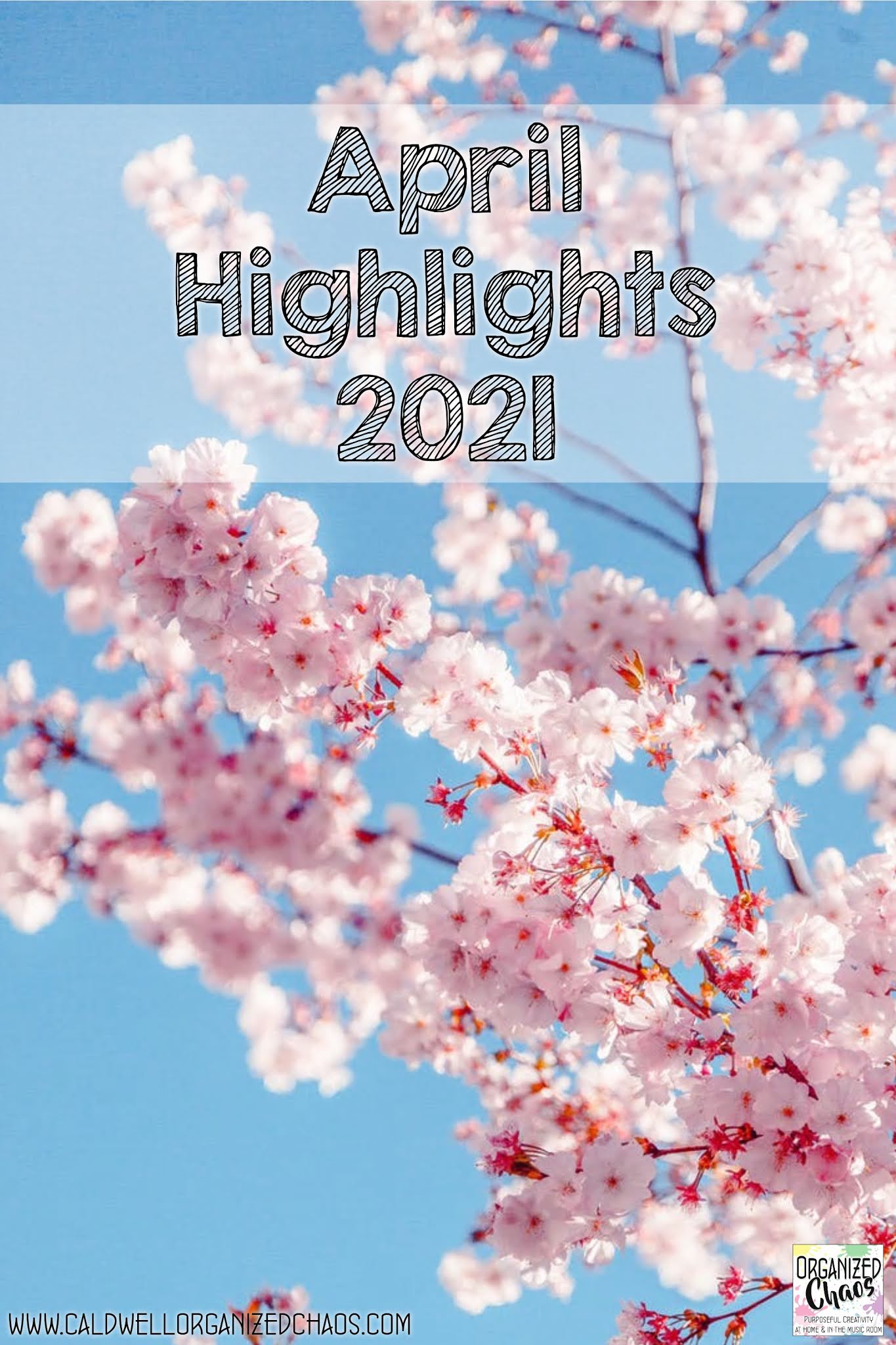 April Highlights 2021 | Organized Chaos