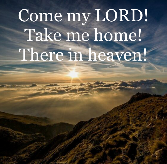 Christ is All!: Come My LORD! Take Me Home!