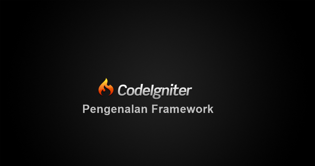 Part 1 - Pengenalan Framework Codeigniter - Dhidecoderweb | Tutorial Pemrograman Web