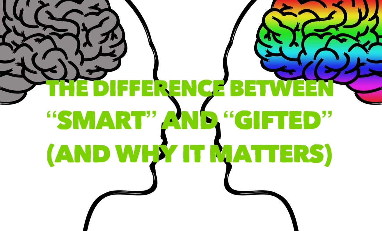 The Difference Between "Smart" and "Gifted" (And Why It Matters)