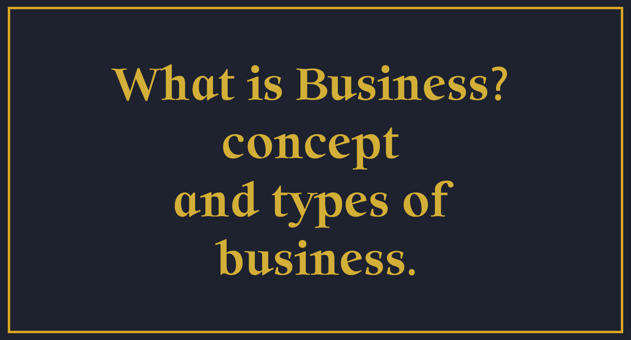 What is Business? concept and types of business. | Dolphin Group