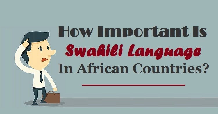 How Important Is Swahili Language In African Countries