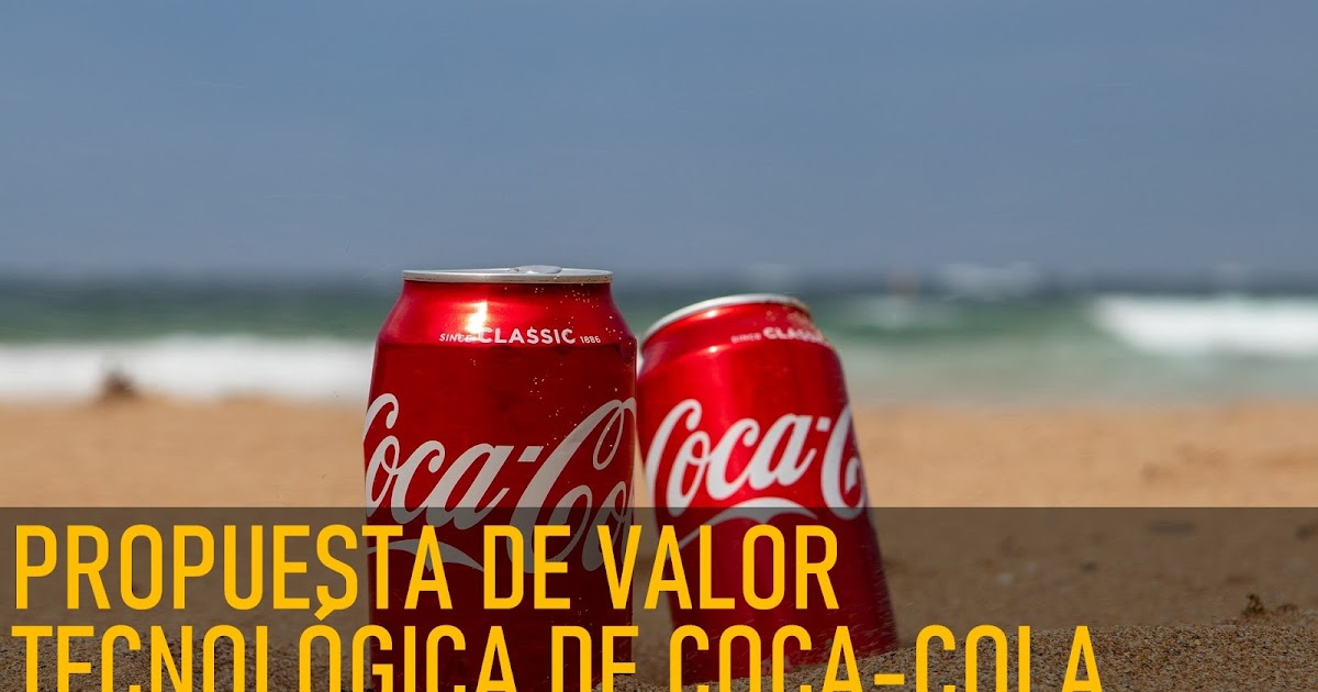 PROPUESTA DE VALOR TECNOLÓGICA DE COCA-COLA EN COLOMBIA