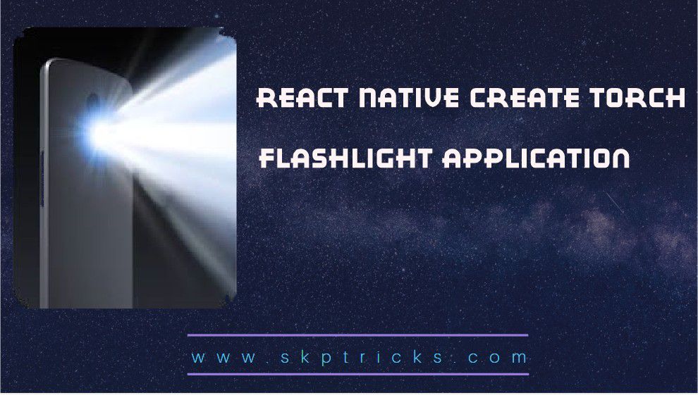 React Native Create Torch Flashlight Application | SKPTRICKS React Native Create Torch Flashlight Application | SKPTRICKS