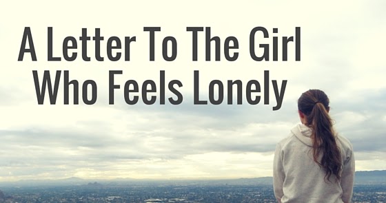 A Letter To The Girl Who Feels Lonely