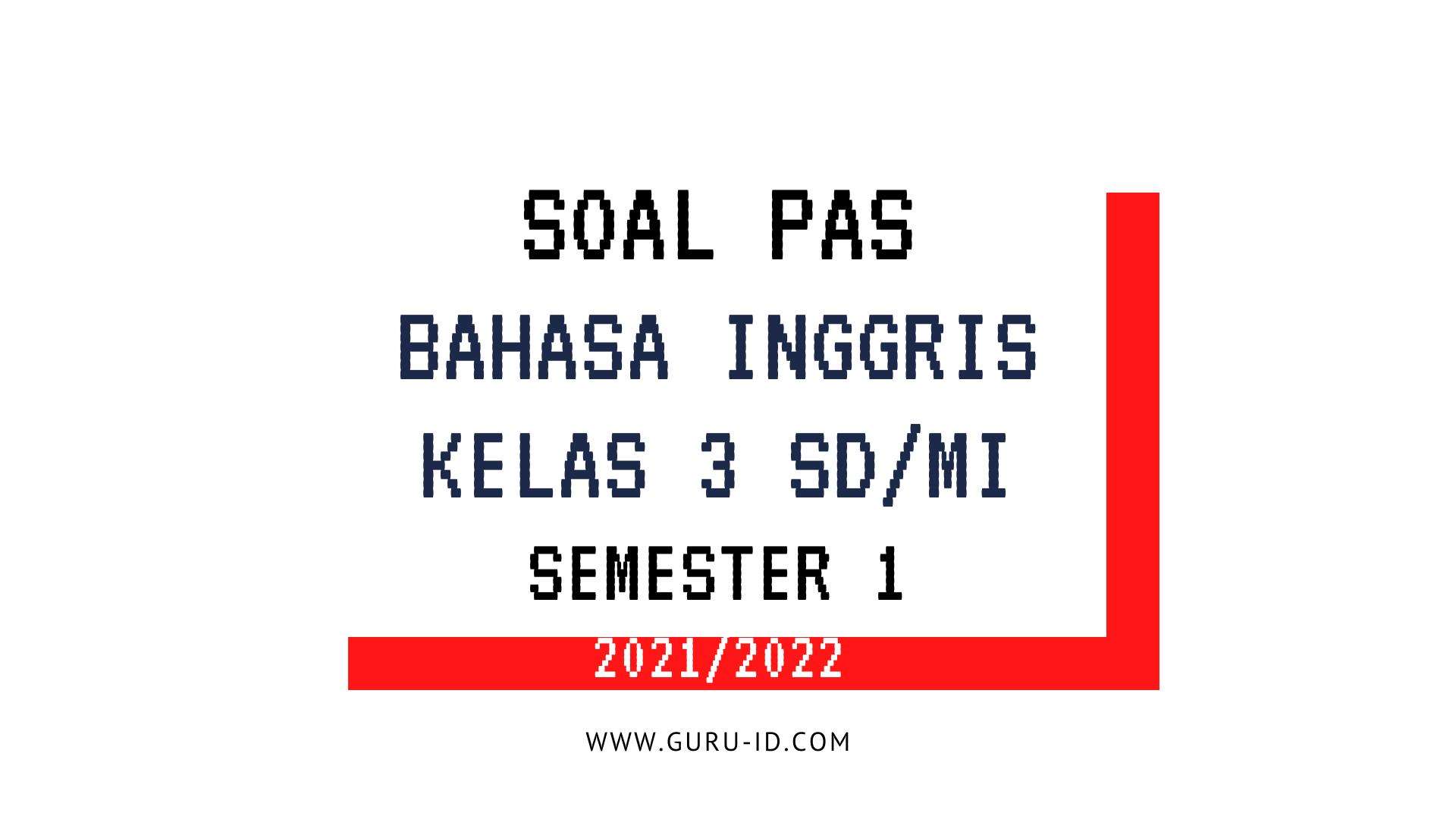 Soal PAS bahasa inggris Kelas 3 SD Semester 1 k13 Beserta kunci Jawaban 2021/2022 - Modul Ajar ...