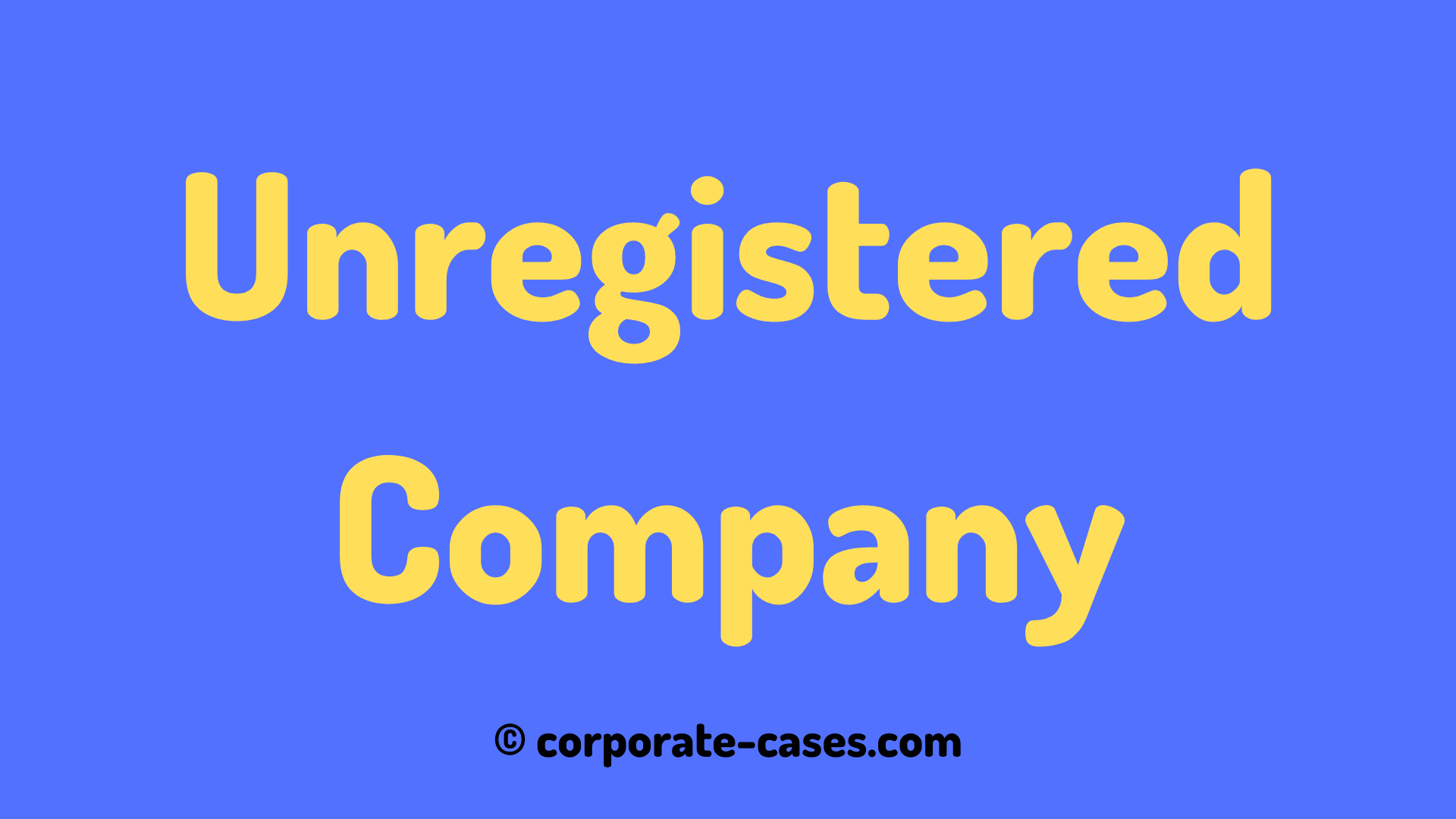 What is an Unregistered Company in India? Meaning