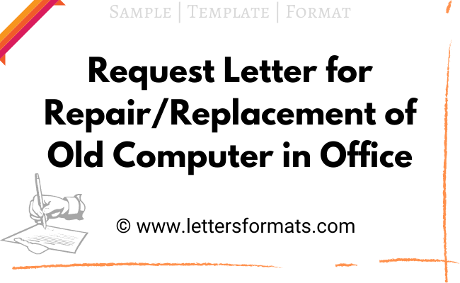 Request Letter For Repair Replacement Of Old Computer In Office request-letter-for-repair-replacement-of-old-computer-in-office