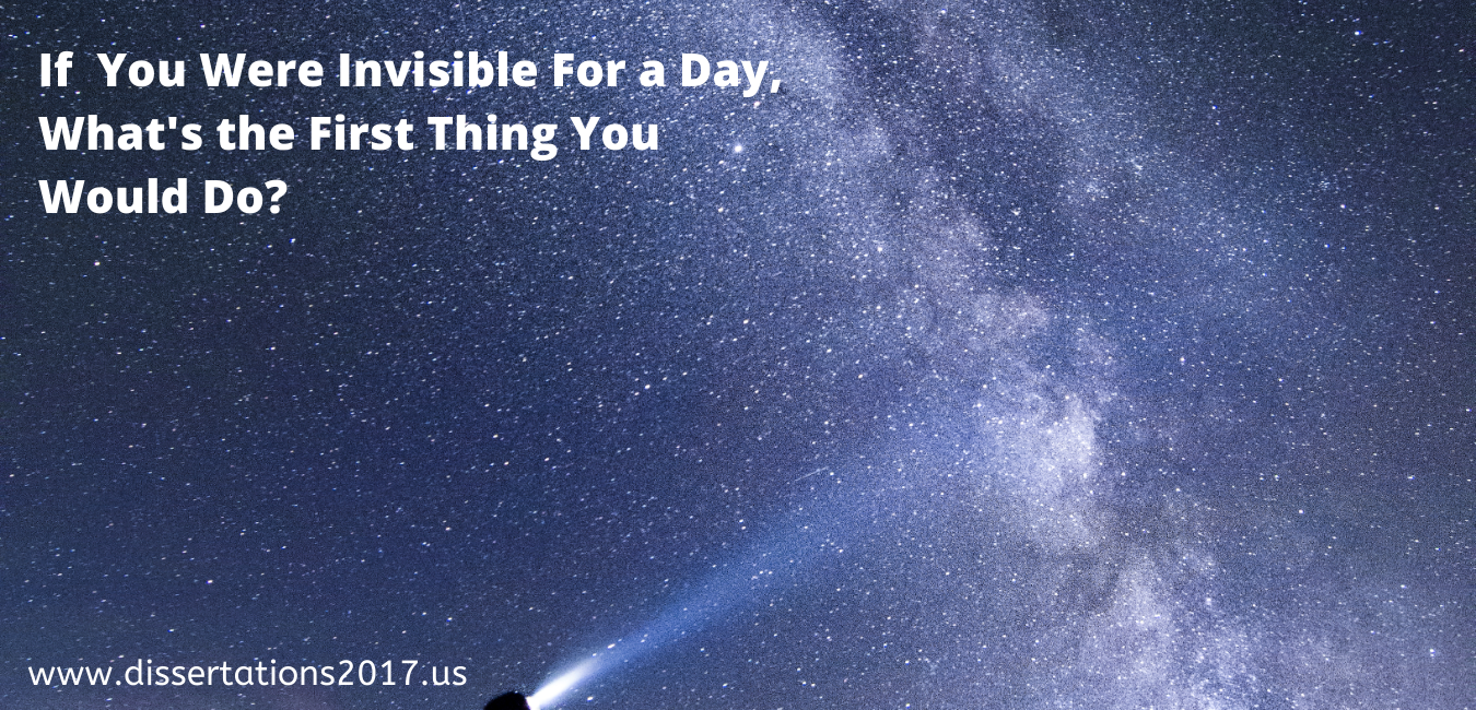 If You Were Invisible For a Day, What's the First Thing You Would Do?