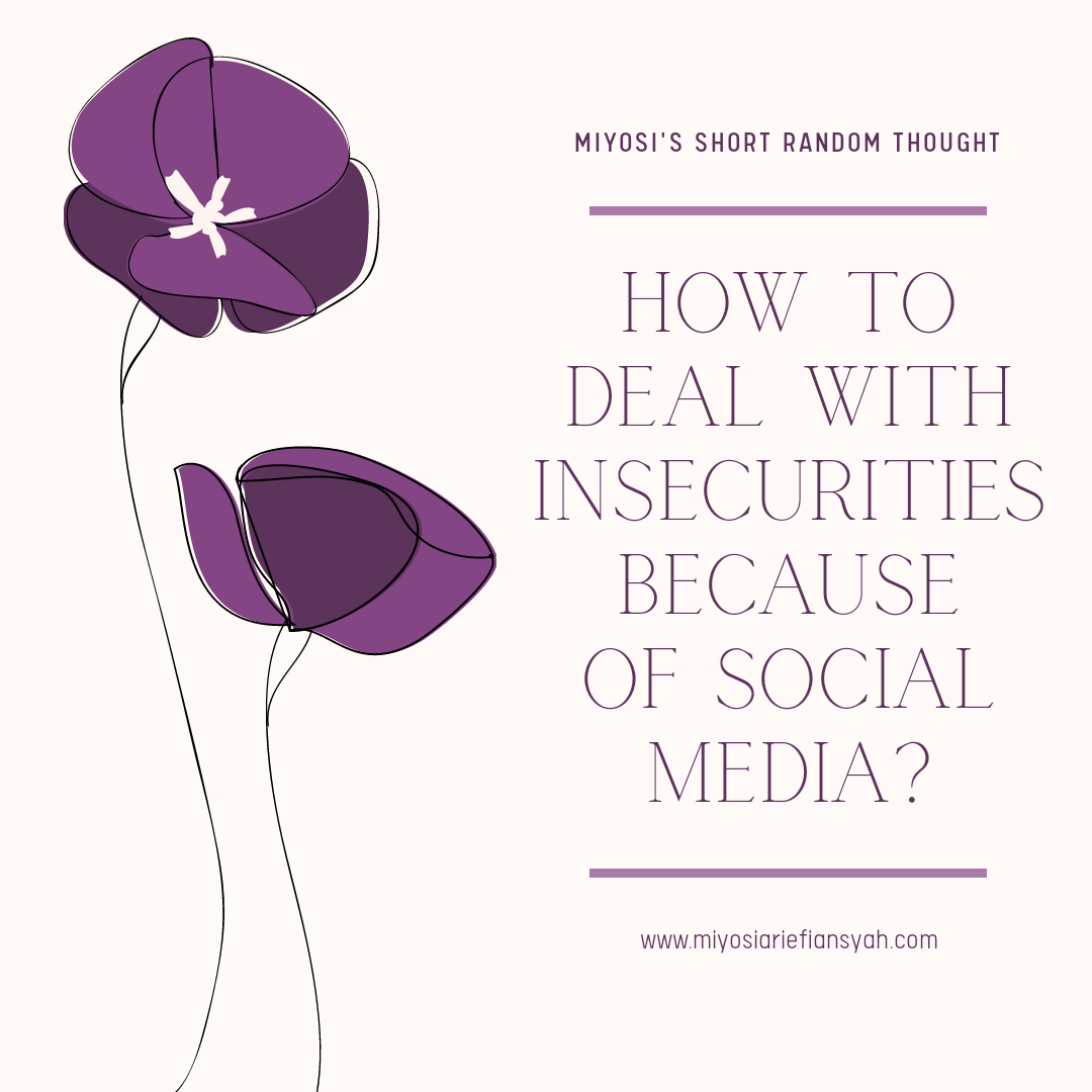 How to Deal with Insecurities because of Social Media? - Jurnal Miyosi