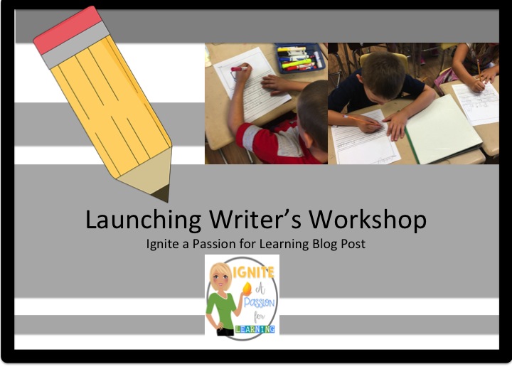 Ignite a Passion for Learning: Launching Writer's Workshop
