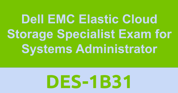 DES-1B31: Dell EMC Elastic Cloud Storage Specialist Exam for Systems ...