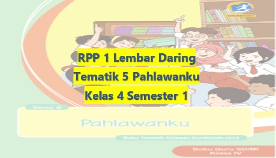 Download RPP 1 Lembar Daring Kelas 4 Semester 1 Revisi 2020 Tematik Tema 5 Pahlawanku SD/MI ...