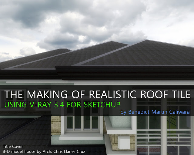 THE MAKING OF REALISTIC ROOF TILE USING V-RAY 3.4 FOR SKETCHUP