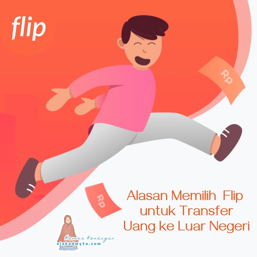 7 Alasan Memilih Flip untuk Transfer Uang ke Luar Negeri