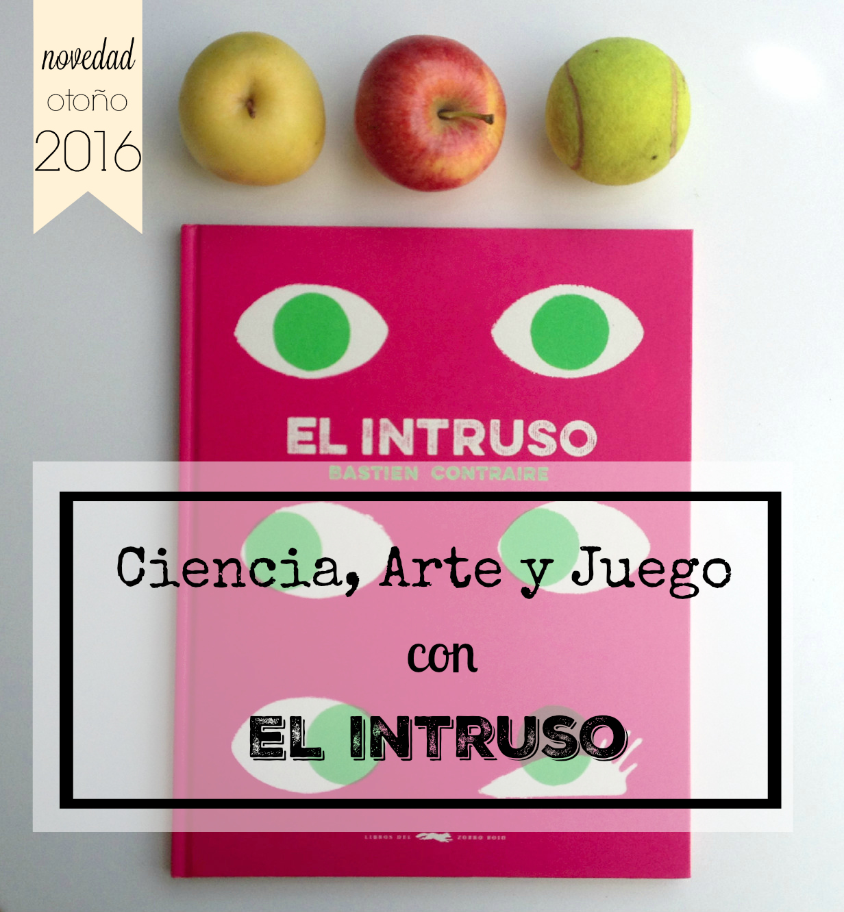 CIENCIA, ARTE Y JUEGO CON "EL INTRUSO" | Literatura Infantil Respetuosa